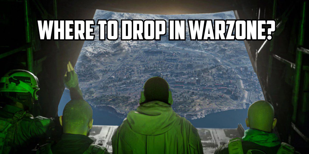 Where are the best places to drop in Call of Duty: Warzone?