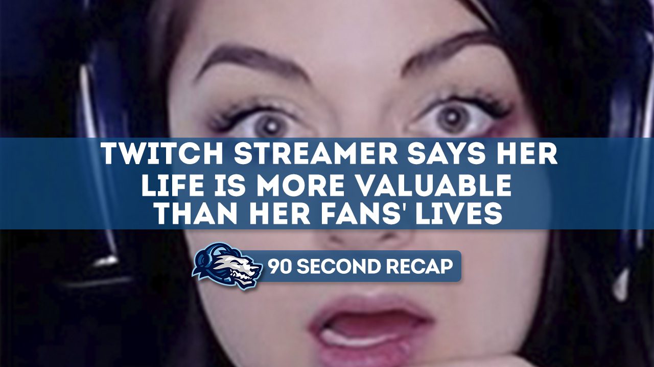 Daily News Recap: Twitch streamer says her life is more valuable than ...
